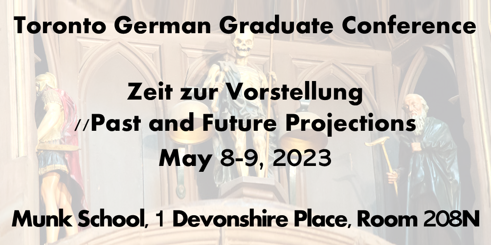 Toronto German Graduate Conference, May 8-9, 2023 - Department of ...
